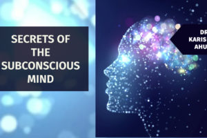 Secrets of the Subconscious mind - DR. KARISHMA AHUJA INSTITUTE