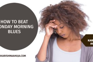 How to beat Monday Morning blues - DR. KARISHMA AHUJA INSTITUTE